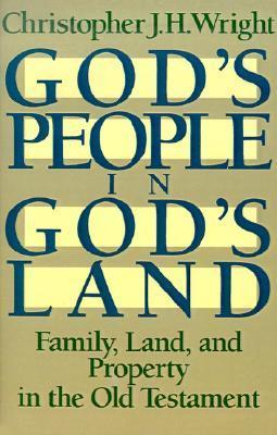 God's People in God's Land: Family, Land, and Property in the Old ...