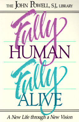 Fully Human Fully Alive: A New Life Through a New Vision by John Joseph ...
