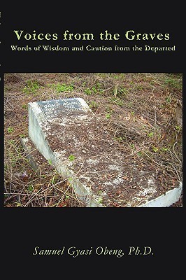 Voices from the Graves: Words of Wisdom and Caution from the Departed ...