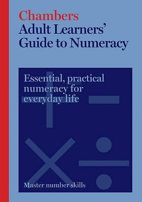 Adult Learners' Guide to Numeracy: Master Number Skills by Chambers ...