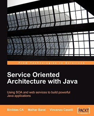 Service Oriented Architecture with Java: Using SOA and web services to build powerful Java ...