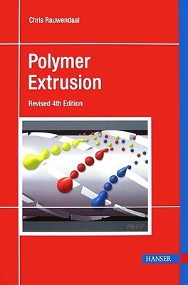 Polymer Extrusion by Chris Rauwendaal | Goodreads