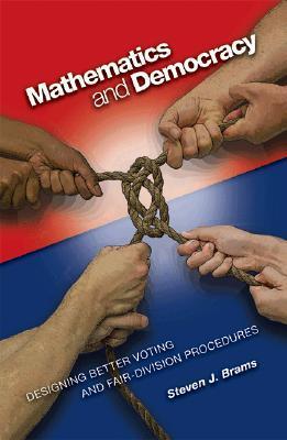 Mathematics and Democracy: Designing Better Voting and Fair-Division ...
