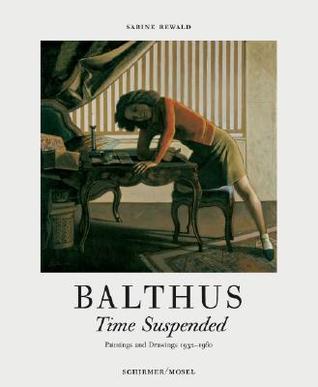 Balthus: Time Suspended by Sabine Rewald | Goodreads