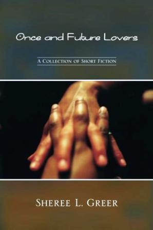 Once and Future Lovers by Sheree L. Greer | Goodreads