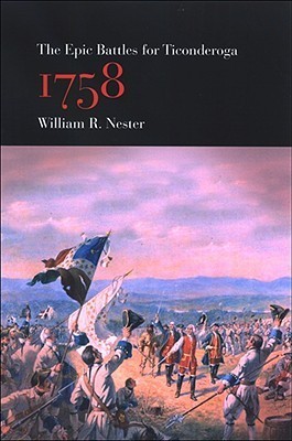 The Epic Battles for Ticonderoga, 1758 by William R. Nester | Goodreads