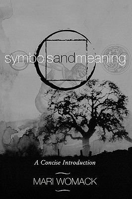 Symbols and Meaning: A Concise Introduction by Mari Womack | Goodreads