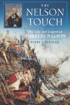 The Nelson Touch: The Life and Legend of Horatio Nelson by Terry ...