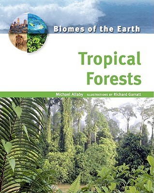 Tropical Forests (Biomes of the Earth) by Michael Allaby | Goodreads