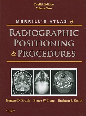 Merrill's Atlas of Radiographic Positioning and Procedures: Volume 2 by ...