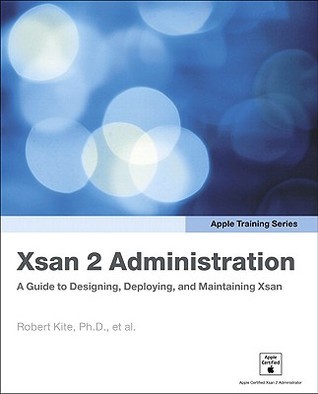 Xsan 2 Administration: A Guide to Designing , Deploying, and ...