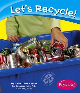 Let's Recycle! (Pebble Books) by Mackenzie | Goodreads