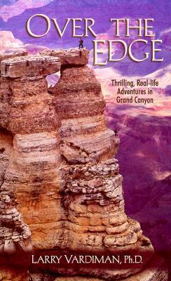Over the Edge: Thrilling Real-Life Adventures in the Grand Canyon by ...