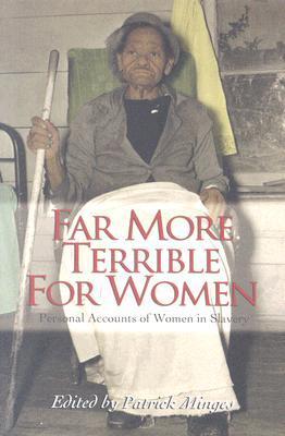 Far More Terrible for Women: Personal Accounts of Women in Slavery by ...