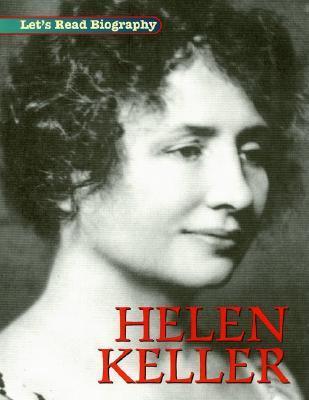 Helen Keller (Let's Read Biography) by Houghton Mifflin | Goodreads