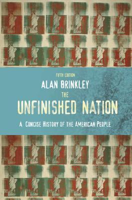 The Unfinished Nation: A Concise History of the American People by Alan ...