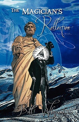 The Magician's Reflection by Bill Whitcomb | Goodreads