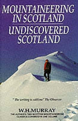 Mountaineering in Scotland / Undiscovered Scotland by W.H. Murray ...