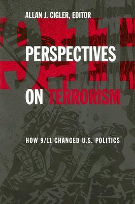 Perspectives on Terrorism: How 9/11 Changed U.S. Politics by Allan ...