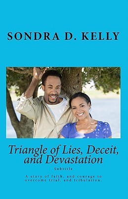 Triangle of Lies, Deceit, and Devastation by Sondra D. Kelly | Goodreads
