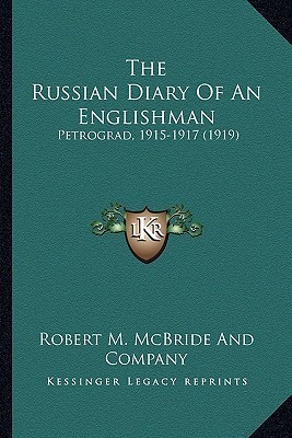 The Russian Diary Of An Englishman: Petrograd, 1915-1917 by Petrograd ...
