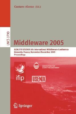 Middleware 2005: ACM/IFIP/USENIX 6th International Middleware Conference, Grenoble, France ...