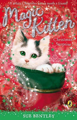 Magic Kitten #13 a Christmas Surprise by Sue Bentley | Goodreads
