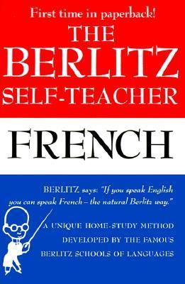 The Berlitz Self-Teacher -- French: A Unique Home-Study Method ...