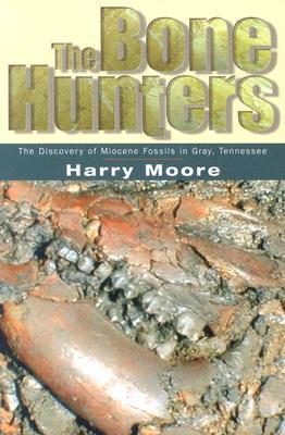The Bone Hunters: The Discovery Of Miocene Fossils In Gray, Tennessee ...