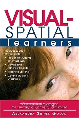 Visual-Spatial Learners by Alexandra Shires Golon | Goodreads