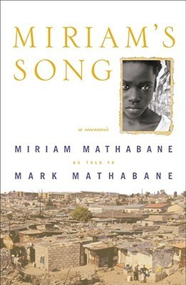 Miriam's Song: A Memoir by Mark Mathabane | Goodreads