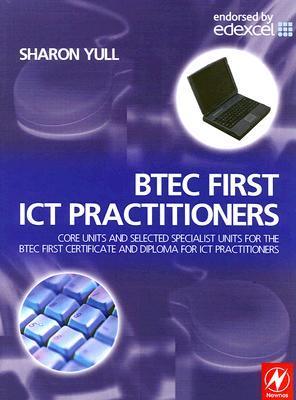 BTEC First ICT Practitioners: Core Units and Selected Specialist Units ...