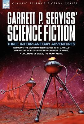 Garrett P. Serviss' Science Fiction: Three Interplanetary Adventures ...