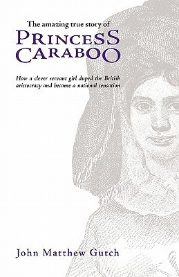 Princess Caraboo by John Mathew Gutch | Goodreads