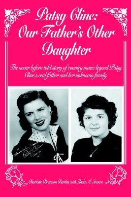PATSY CLINE: OUR FATHER'S OTHER DAUGHTER: The never before told story ...