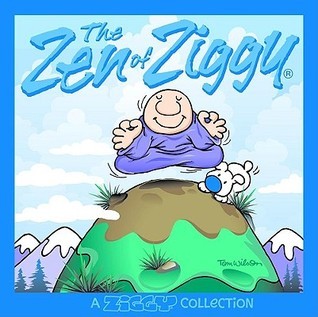 The Zen of Ziggy by Tom Wilson | Goodreads