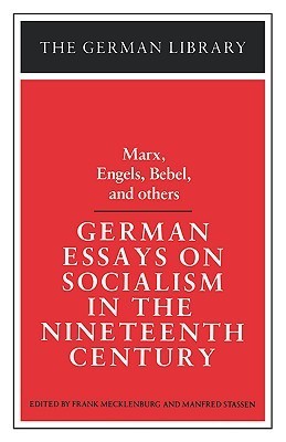 German Essays on Socialism in the Nineteenth Century: Marx, Engels ...