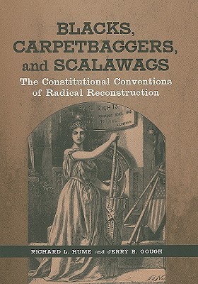 Blacks, Carpetbaggers, and Scalawags: The Constitutional Conventions of ...