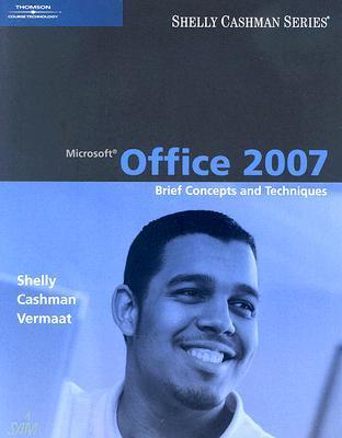 Microsoft Office 2007: Brief Concepts and Techniques (Available Titles ...