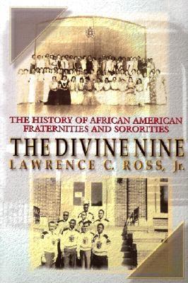 The Divine Nine: The History of African American Fraternities and ...