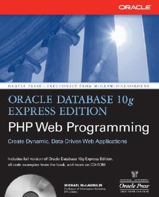 Oracle Database 10g Express Edition PHP Web Programming by Michael McLaughlin | Goodreads