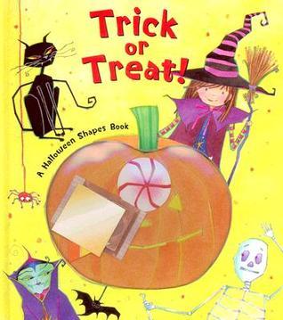 Trick or Treat! (A Halloween Shapes Book) by Teresa Imperato | Goodreads