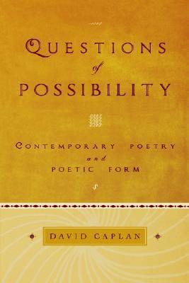 Questions of Possibility: Contemporary Poetry and Poetic Form by David Caplan | Goodreads