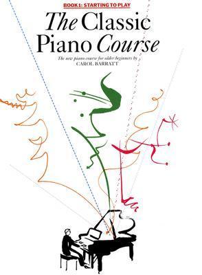 The Classic Piano Course Book 1: Starting to Play by Carol Barratt ...