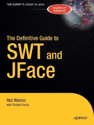 The Definitive Guide to SWT and JFACE by Rob Warner | Goodreads