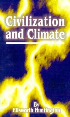 Civilization and Climate by Ellsworth Huntington | Goodreads