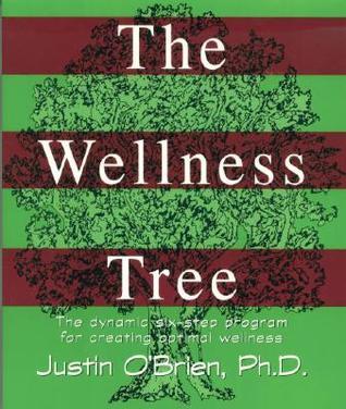 The Wellness Tree: The Six-Step Program for Creating Optimal Wellness ...