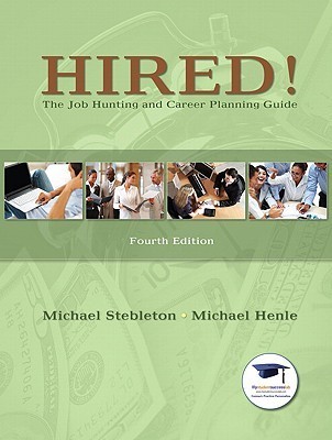 Hired! The Job Hunting and Career Planning Guide by Michael Stebleton ...