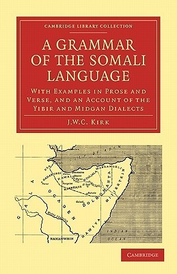 A Grammar of the Somali Language: With Examples in Prose and Verse, and ...
