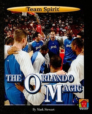Orlando Magic, the (Team Spirit) by Mark Stewart | Goodreads